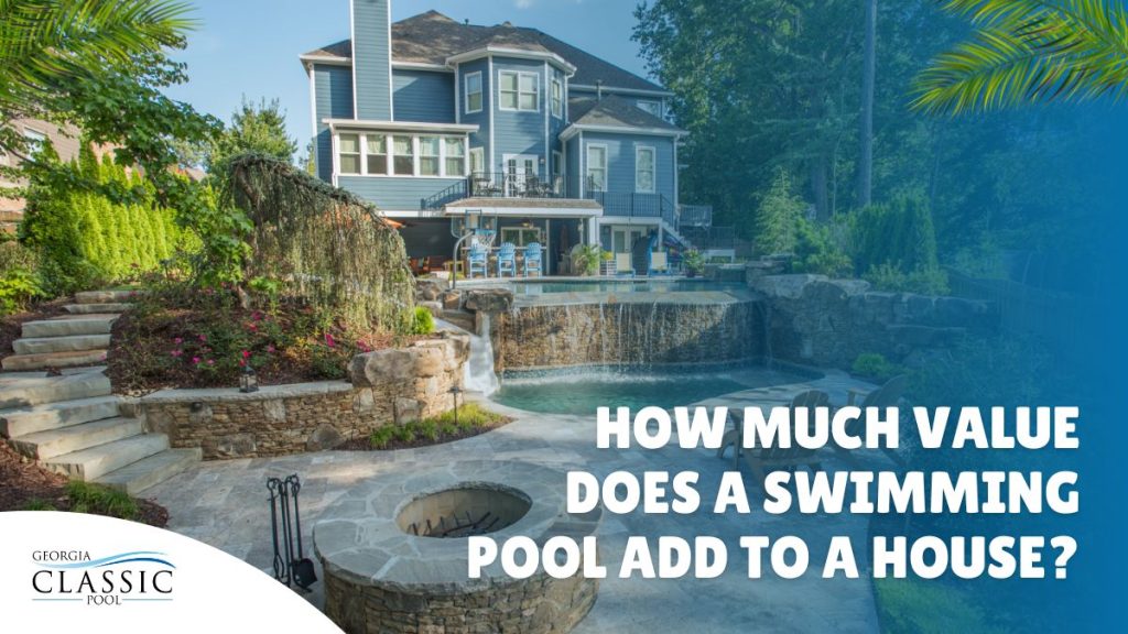 How Much Value Does A Swimming Pool Add To A House?