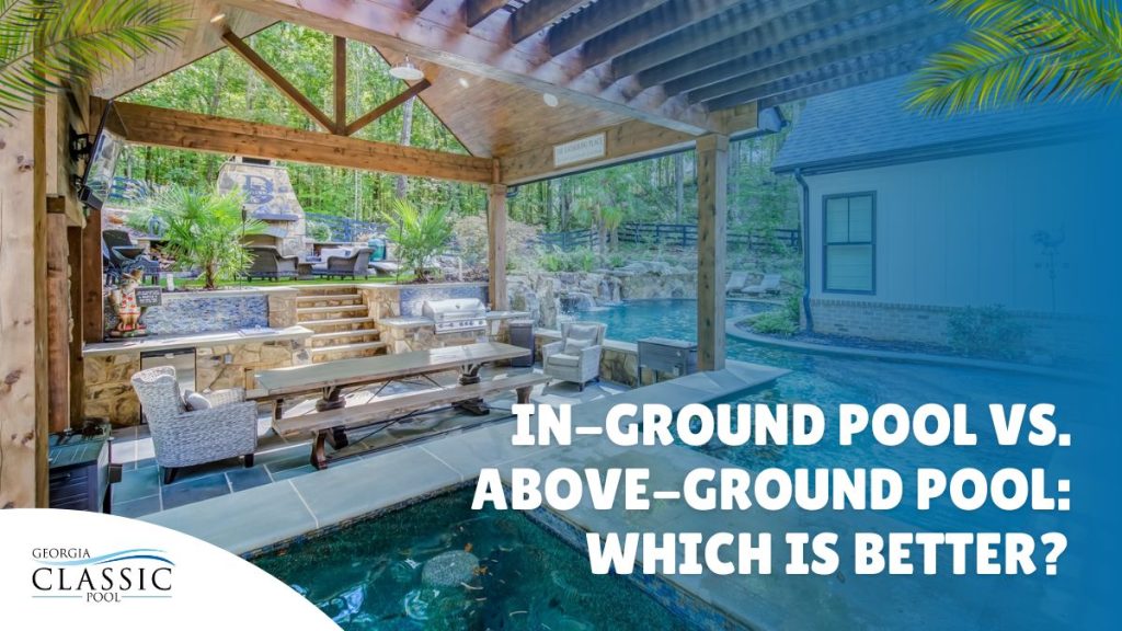 In Ground Pool Vs Above Ground Pool: What Is Better?