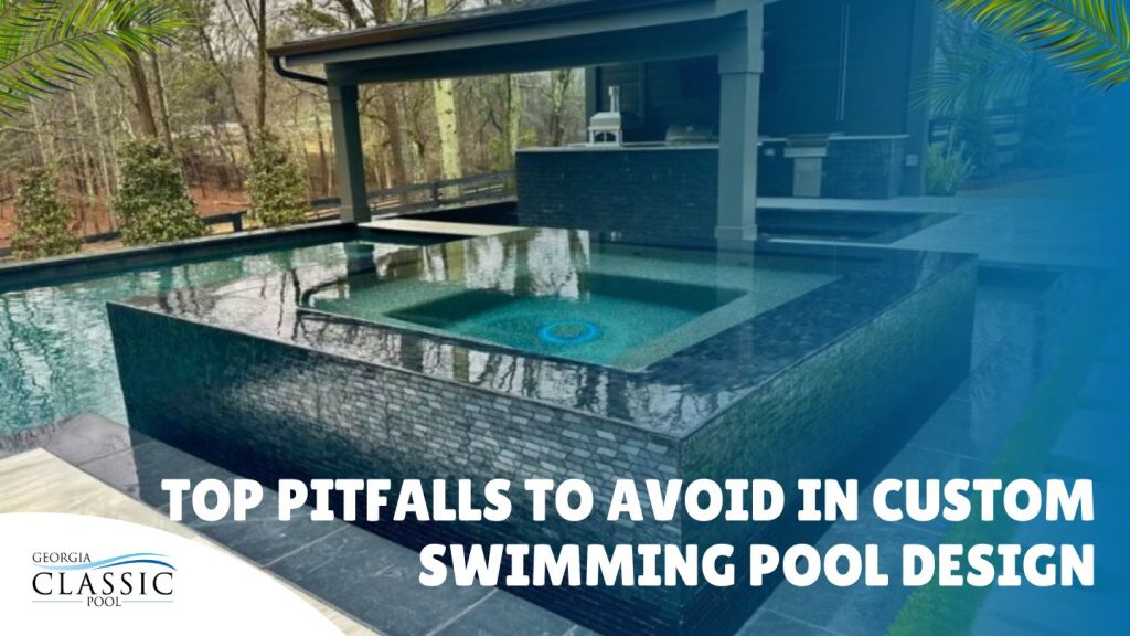 4 Mistakes to Avoid When Building Your Custom Swimming Pool