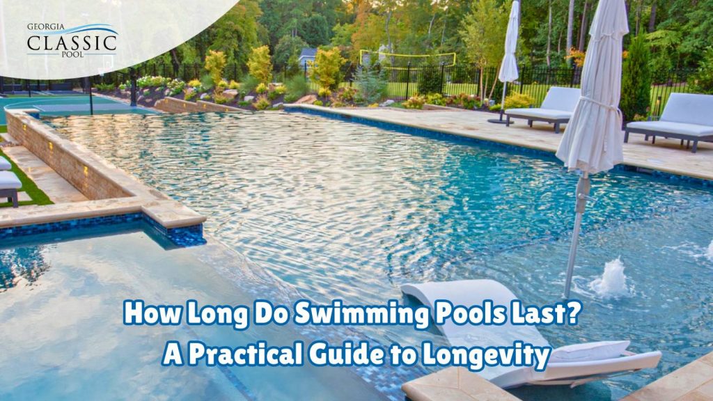 How Long Do Swimming Pools Last: What Should You Know?